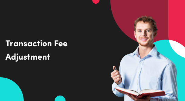 Transaction Fee Adjustment