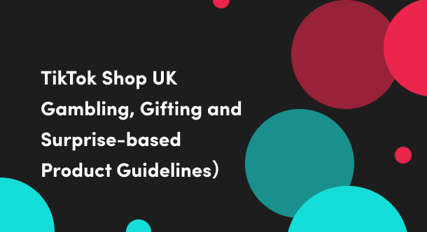 TikTok Shop Gambling, Gifting and Surprise-based Products Guidelines